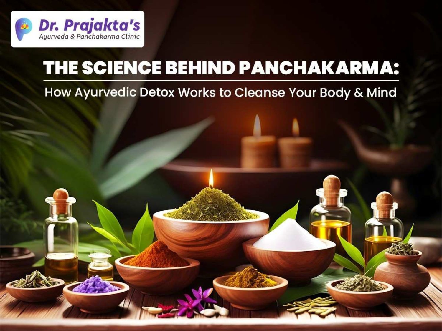 The Science Behind Panchakarma: Ayurvedic Detox for Body & Mind